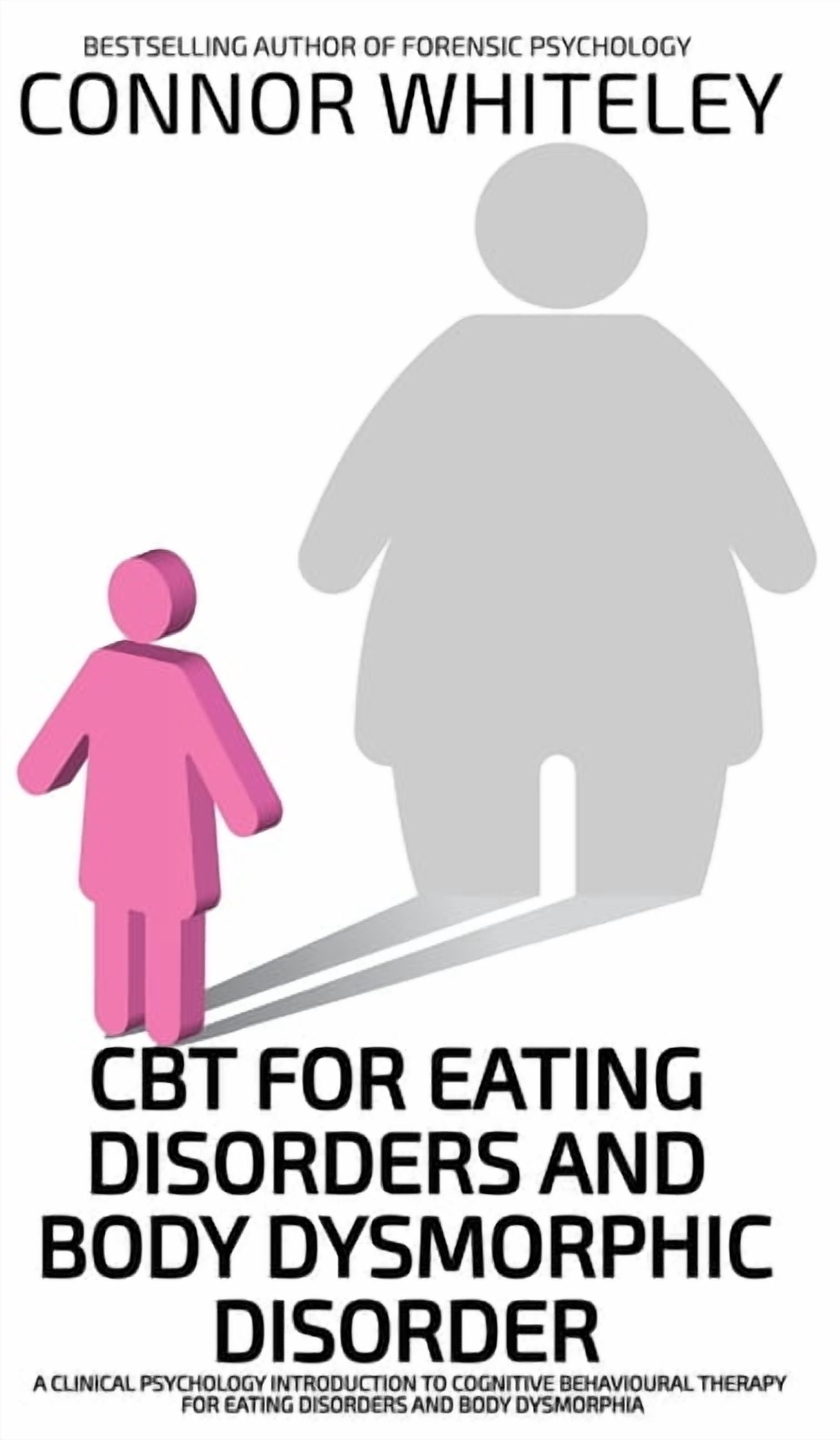 Introductory: CBT For Eating Disorders And Body Dysphoric Disorder: A ...