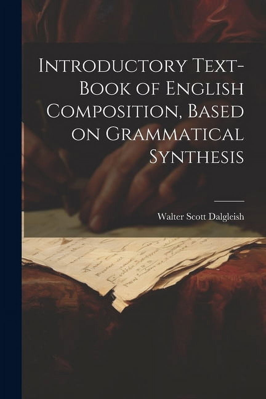 Introductory Text-book of English Composition, Based on Grammatical ...