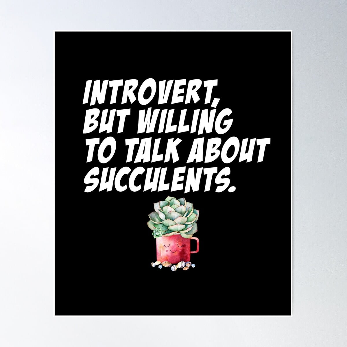 Introvert But Willing To Talk About Succulents Poster Wall Art, Modern ...