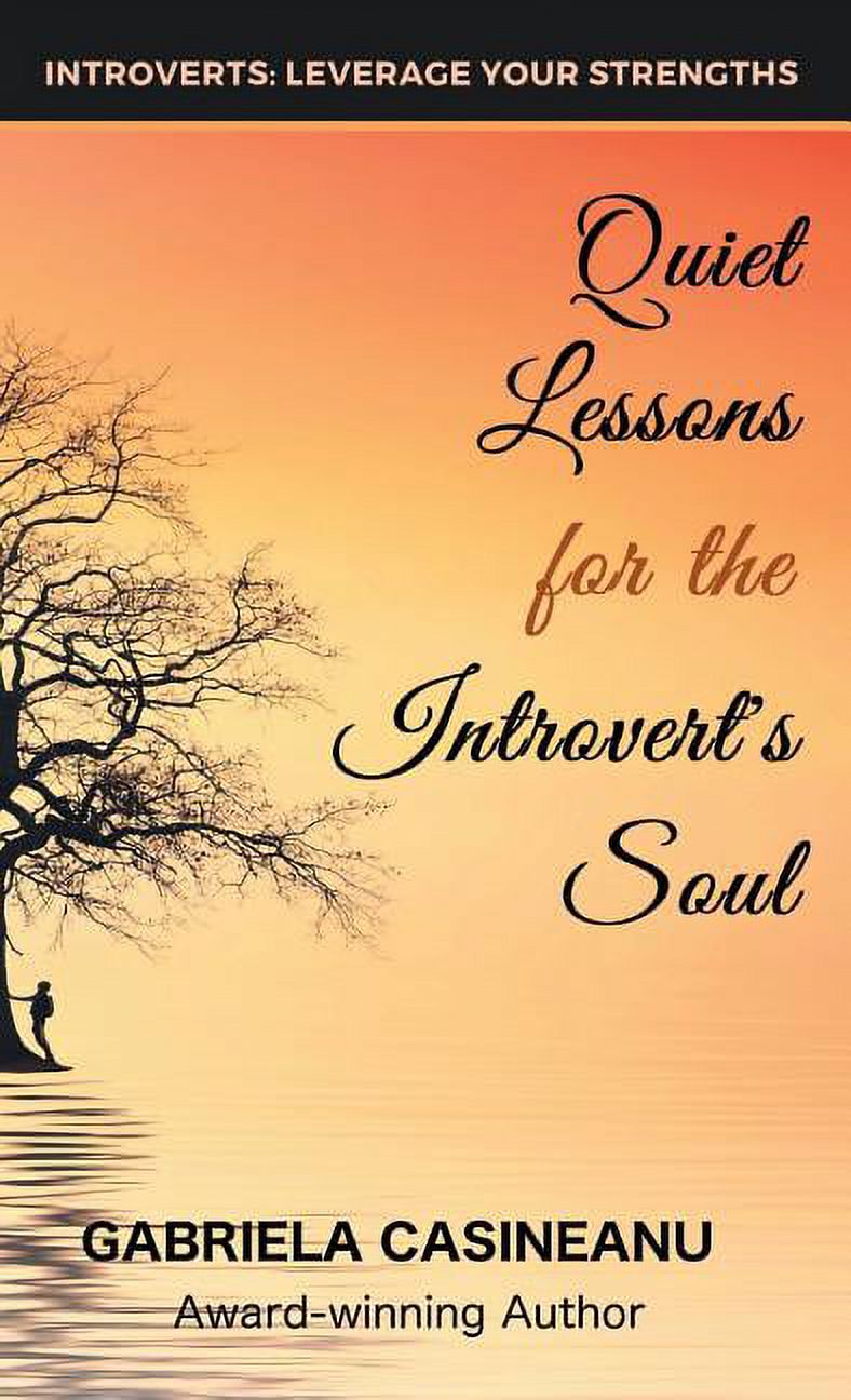 Introvert Strengths: Quiet Lessons for the Introvert's Soul (Hardcover ...