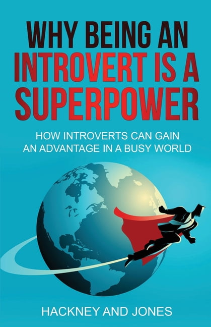 Why Being An Introvert Is A Superpower: How introverts can gain an advantage in a busy world ...