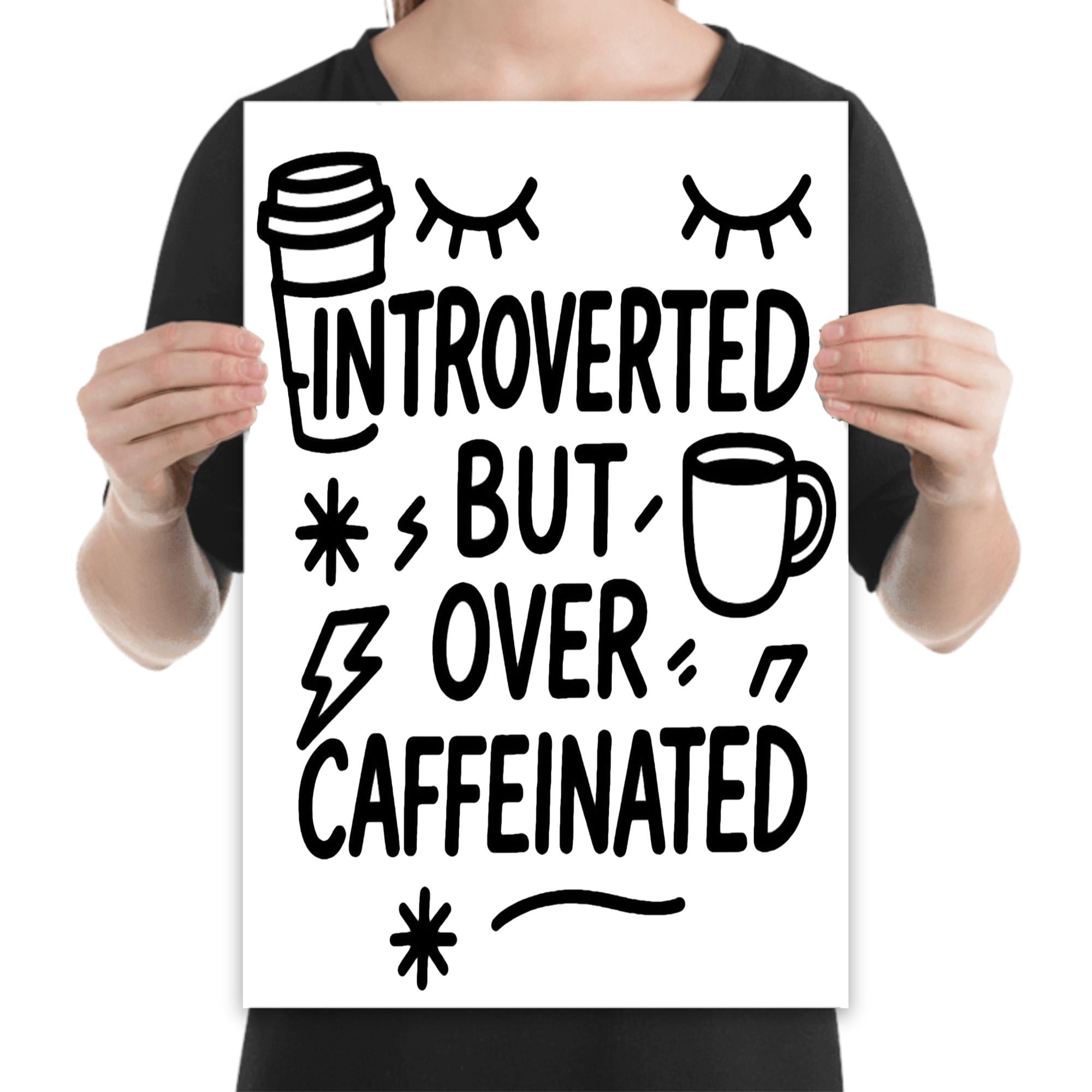 Introverted but Over Caffeinated 13x19 Poster, For Students and Coders ...