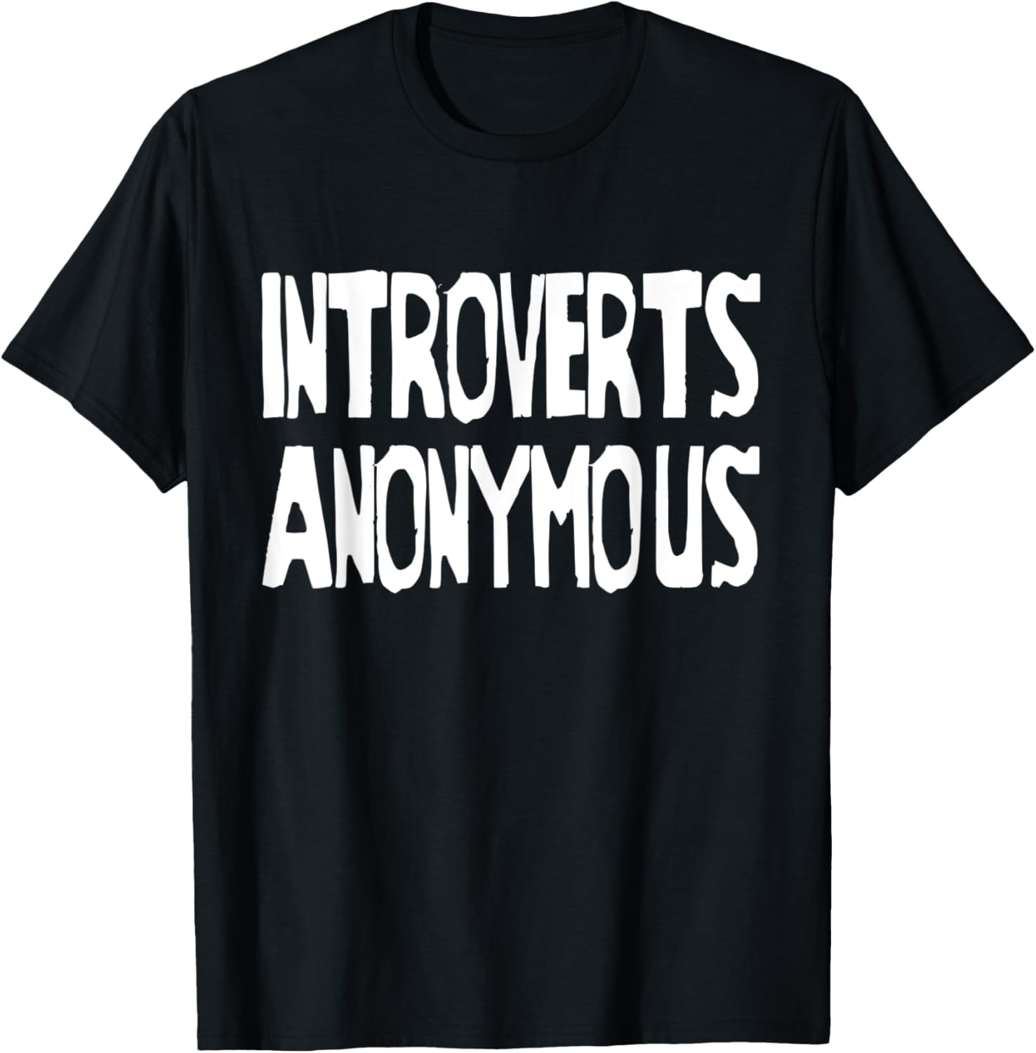 Introverts Anonymous Sarcasm Antisocial Shy Gift T-Shirt - Walmart.com