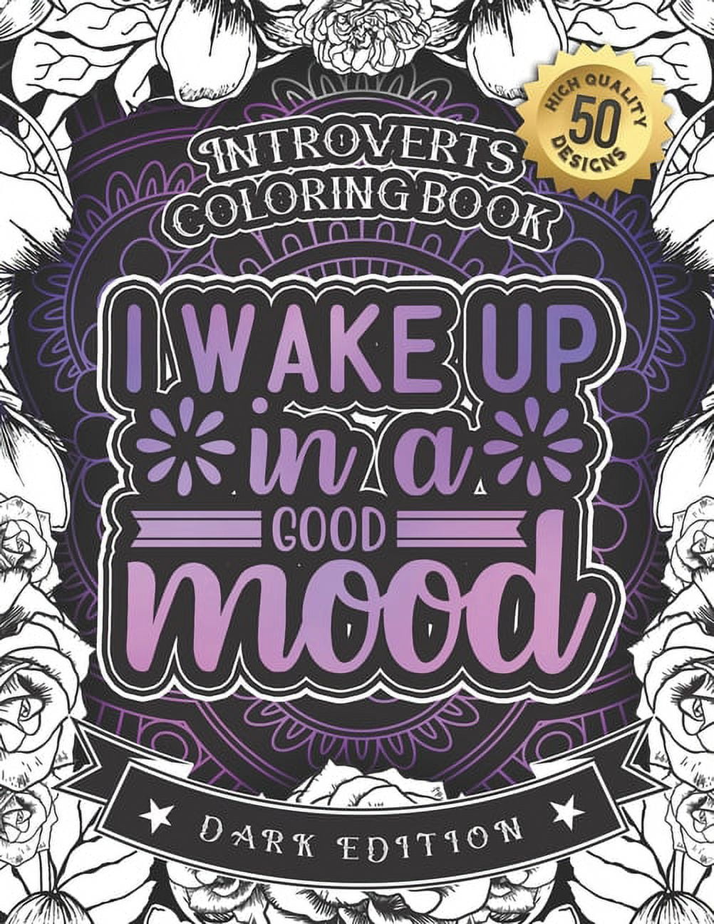 Introverts Coloring Book: I Wake Up In A Good Mood: A Snarky Colouring ...