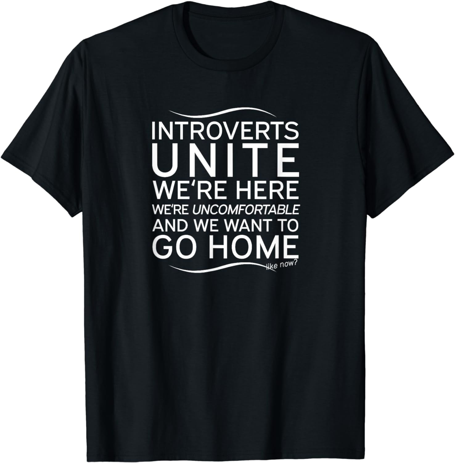Introverts Unite Shirt Uncomfortable want to go home Tee T-Shirt - Walmart.com