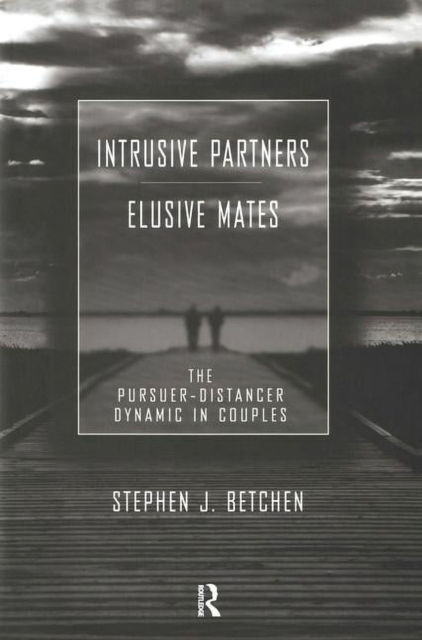 Intrusive Partners - Elusive Mates: The Pursuer-Distancer Dynamic in ...