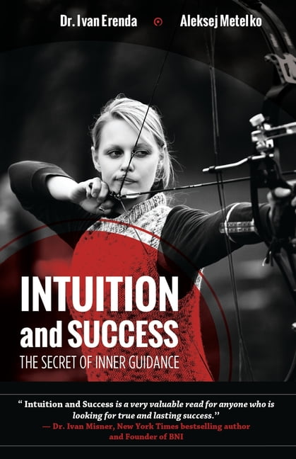 Intuition and Success: The Secret of Inner Guidance: How successful ...