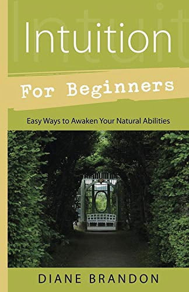 Pre-Owned Intuition for Beginners: Easy Ways to Awaken Your Natural Abilities (Paperback ...
