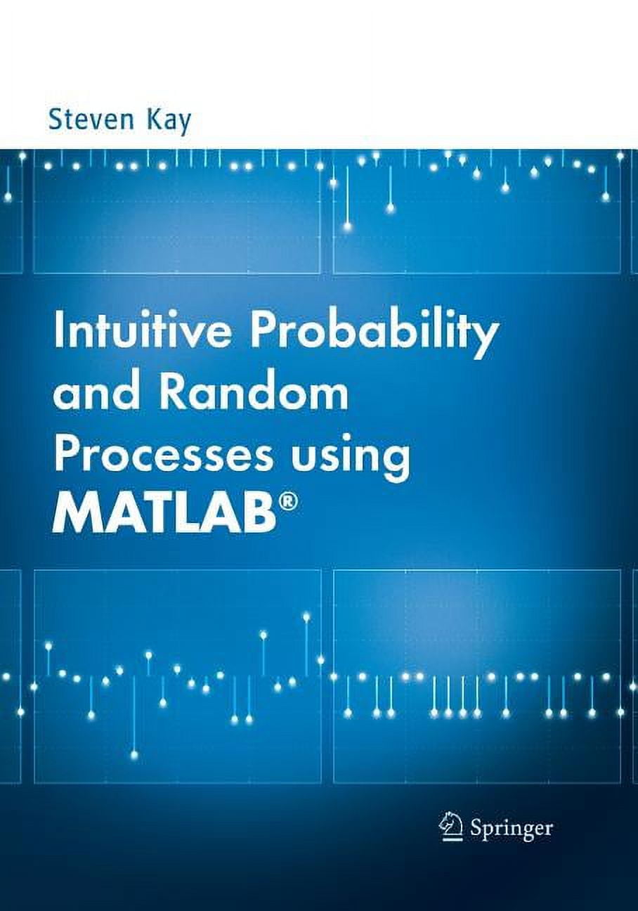Intuitive Probability And Random Processes Using Matlab(r) Softcover reprint of the original 1st ...