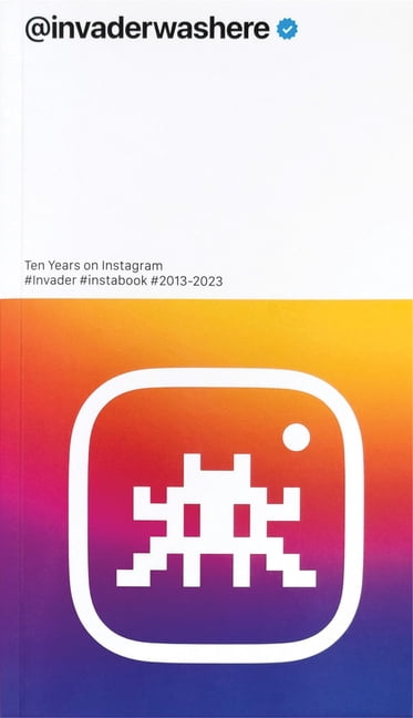 Invader: @Invaderwashere: Ten Years on Instagram, (Paperback) - Walmart.com