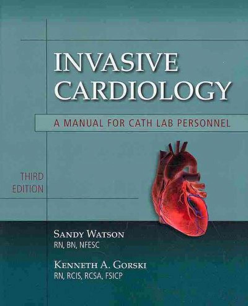 Invasive Cardiology: A Manual for Cath Lab Personnel: A Manual for Cath ...