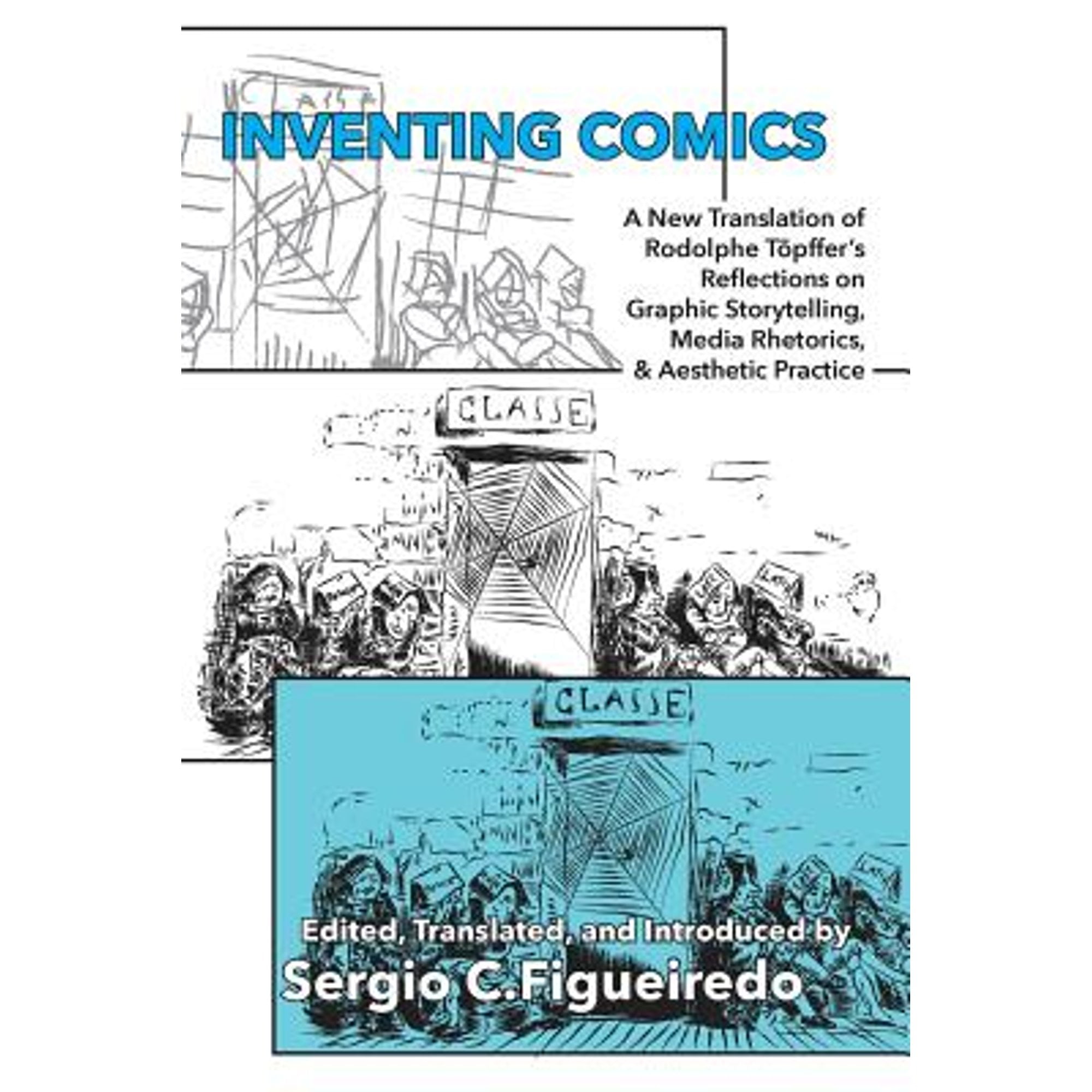 Inventing Comics: A New Translation of Rodolphe T?pffer's Reflections ...