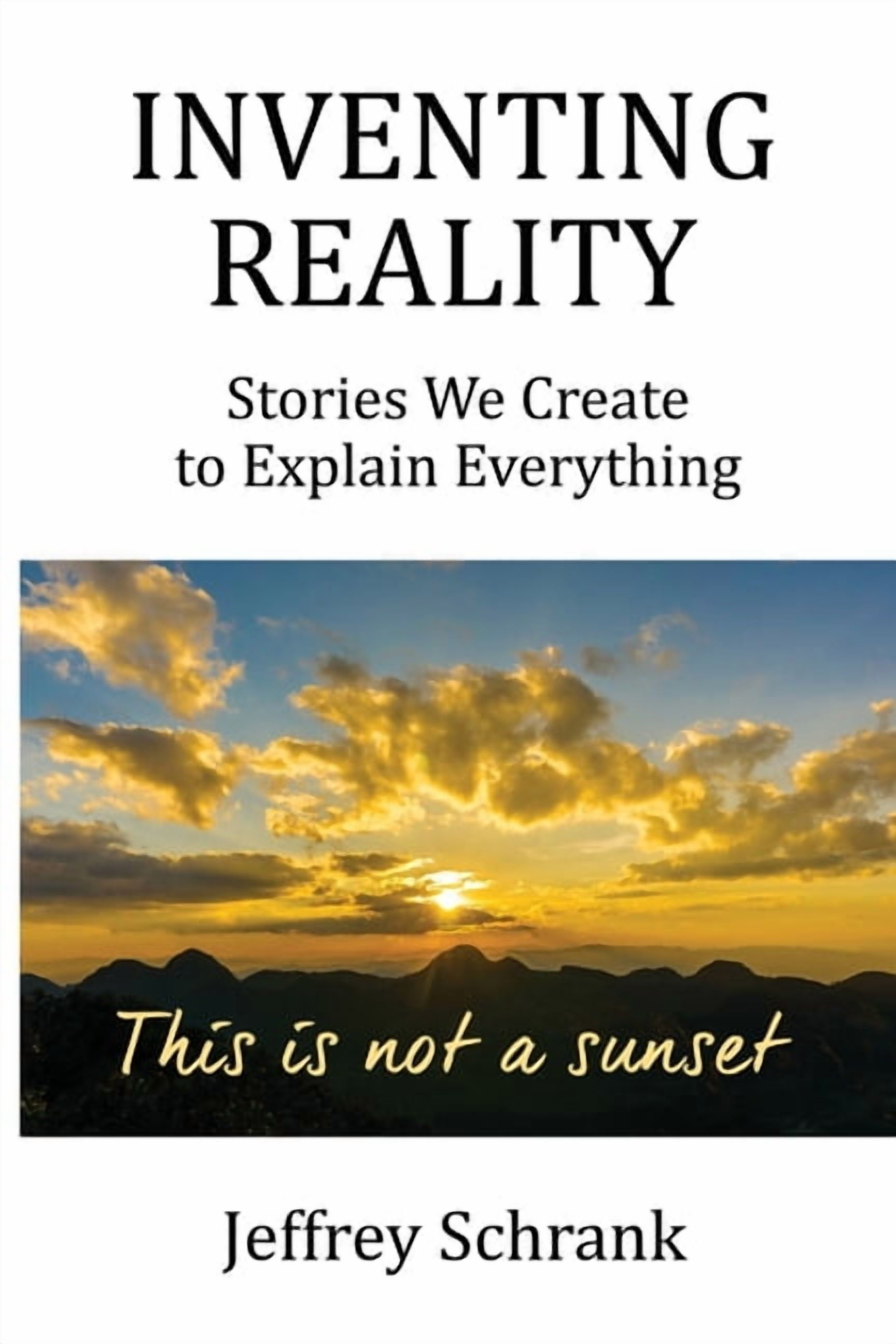 Inventing Reality: Stories We Create To Explain Everything (Paperback ...