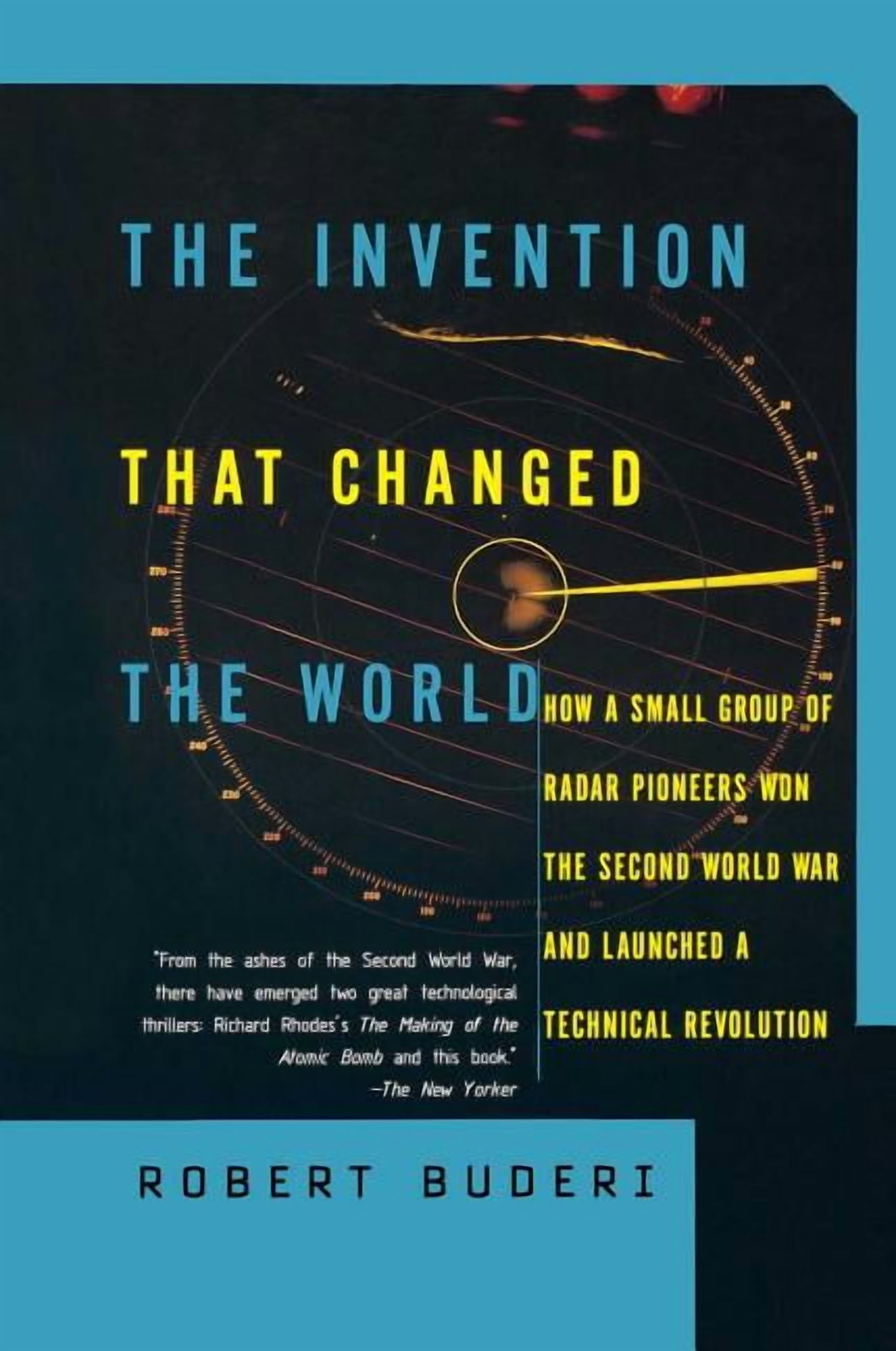 Sloan Technology Series The Invention That Changed the World: How a ...