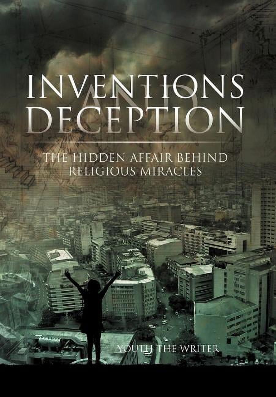Inventions and Deception : The Hidden Affair Behind Religious Miracles ...