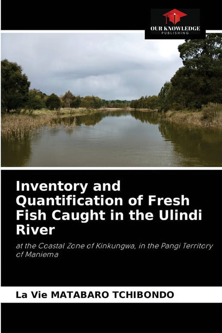 Inventory and Quantification of Fresh Fish Caught in the Ulindi River ...