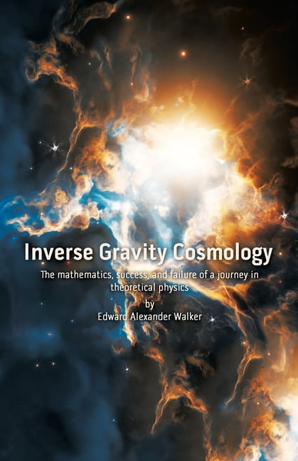 Inverse Gravity Cosmology: The mathematics, success, and failure of a ...