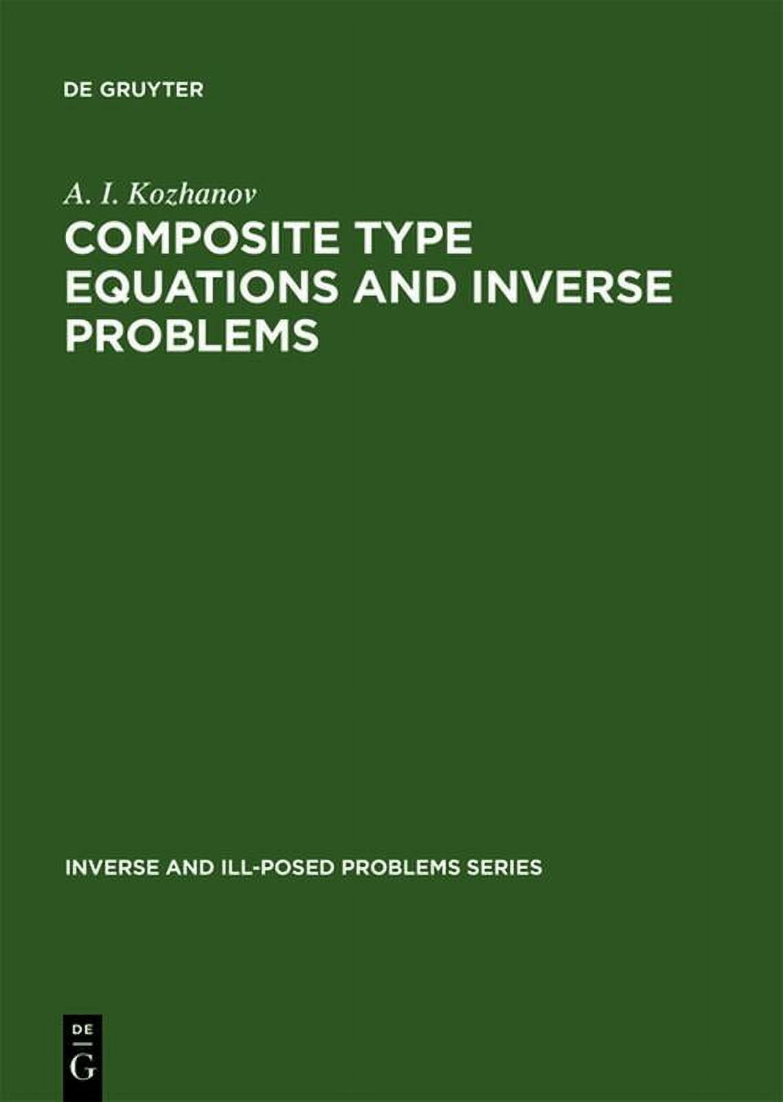 Inverse and Ill-Posed Problems Composite Type Equations and Inverse Problems, Book 16 ...