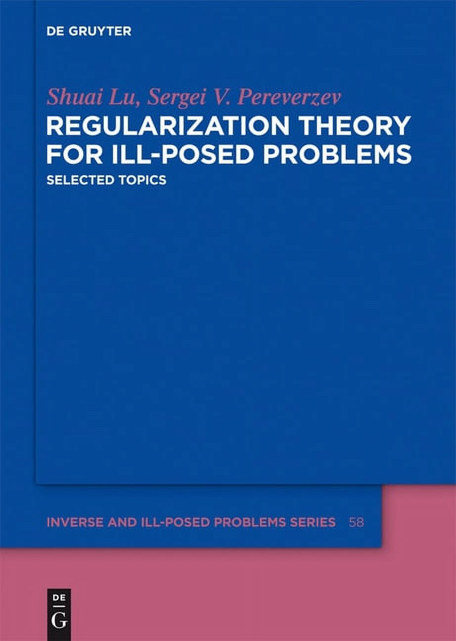 Inverse and Ill-Posed Problems Regularization Theory for Ill-posed Problems, Book 58, (Hardcover ...