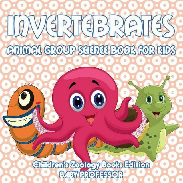 Invertebrates: Animal Group Science Book For Kids Children's Zoology ...
