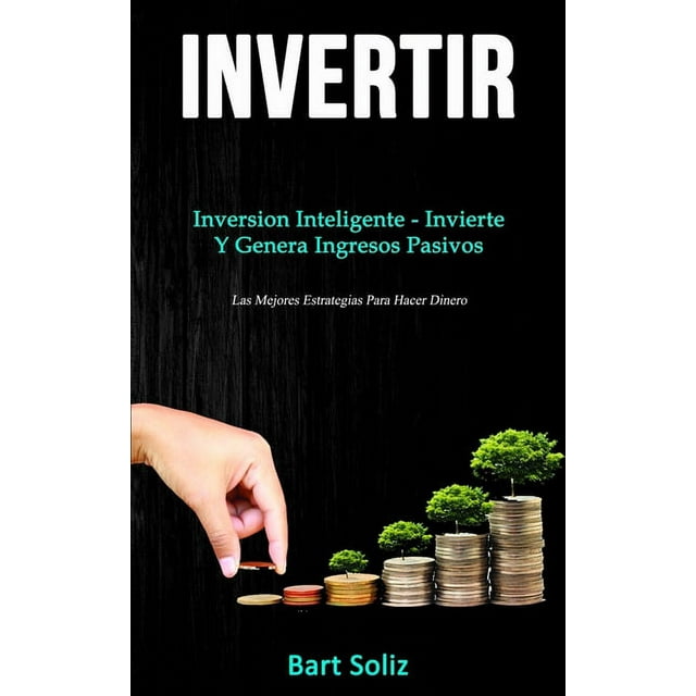 Invertir: Inversion inteligente - invierte y genera ingresos pasivos ...