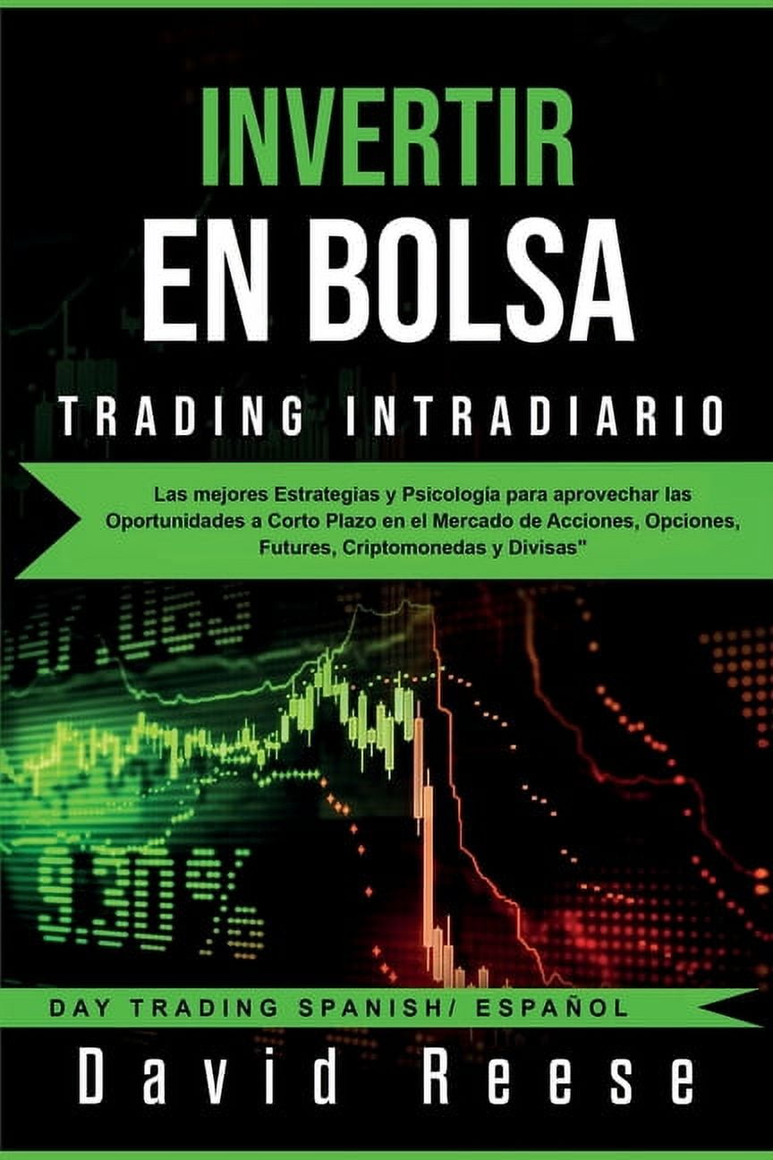 Invertir en Bolsa - Trading Intradiario: Las mejores Estrategias y Psicolog?a para aprovechar ...