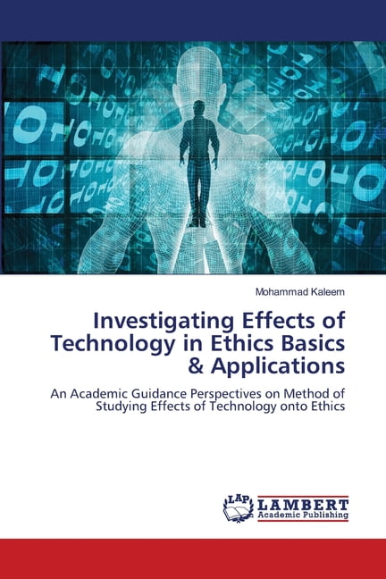 Investigating Effects of Technology in Ethics Basics & Applications ...