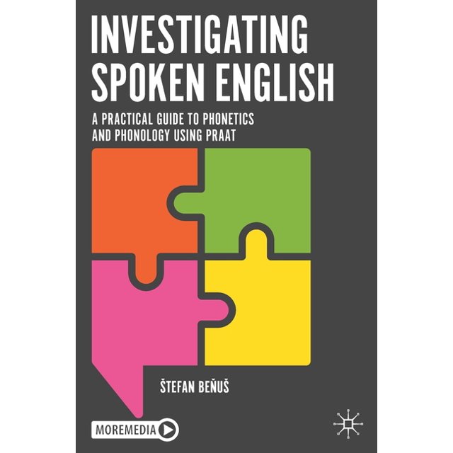 Investigating Spoken English: A Practical Guide to Phonetics and ...