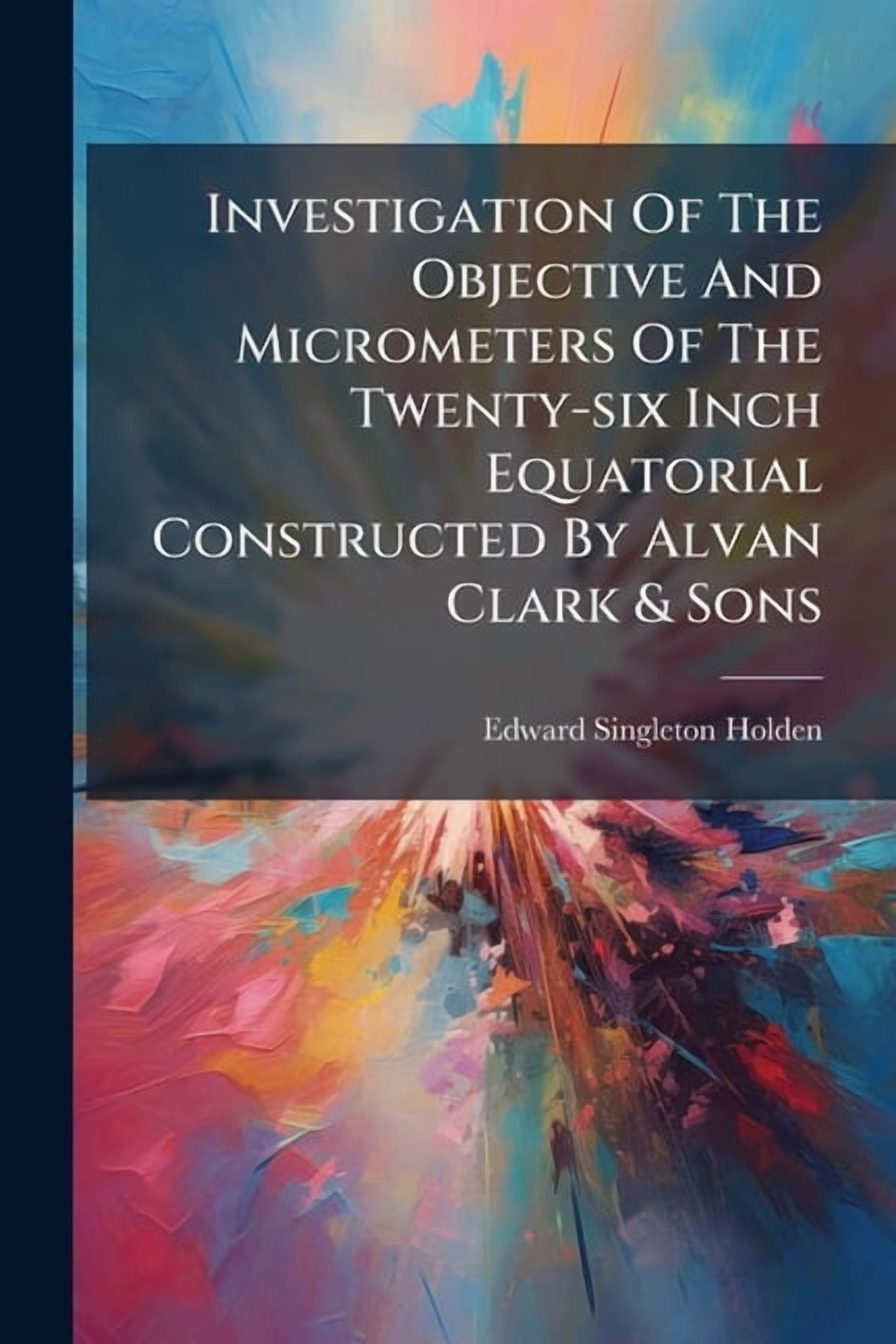 Investigation Of The Objective And Micrometers Of The Twenty-six Inch ...
