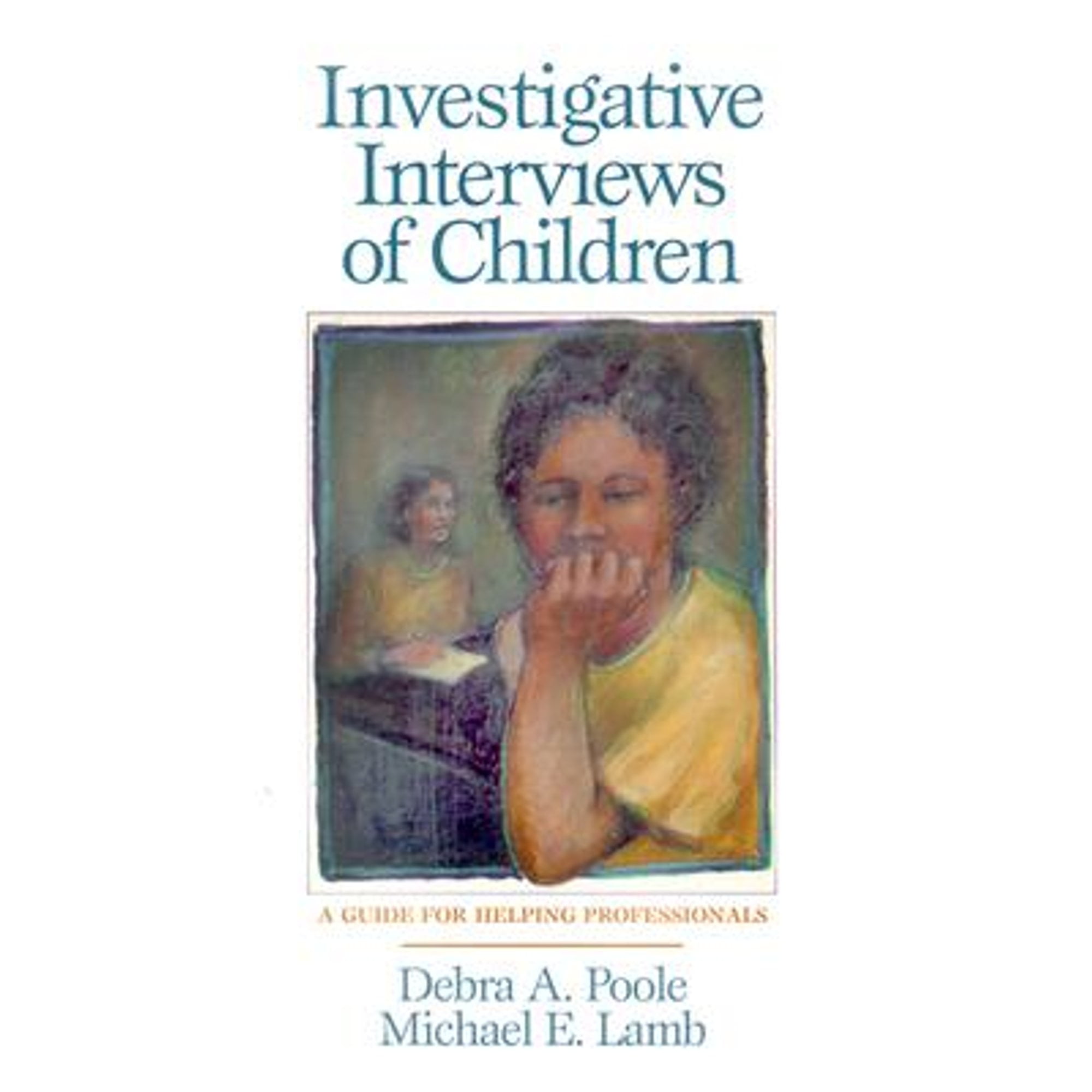 Investigative Interviews of Children: A Guide for Helping Professionals ...