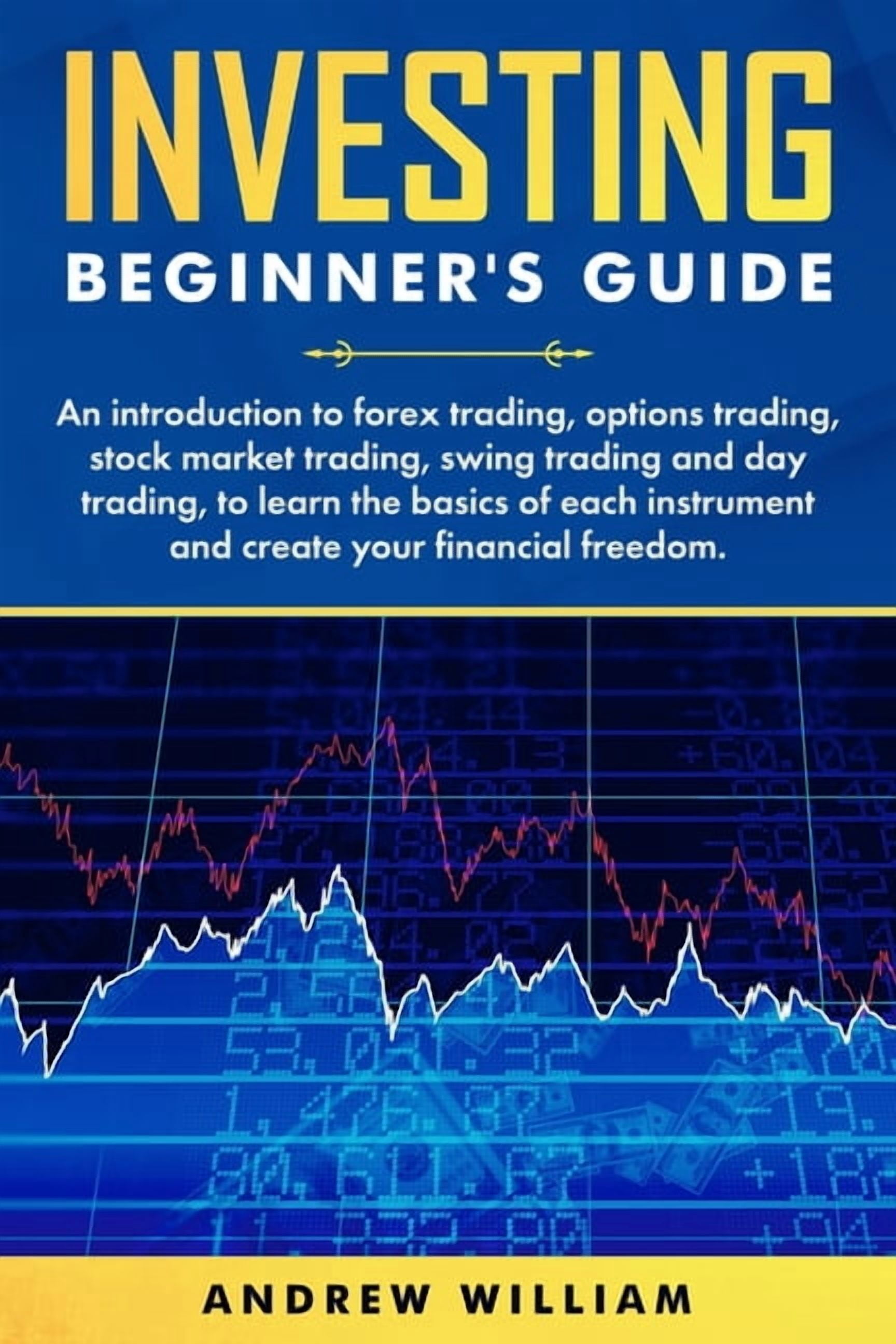 Investing beginner's guide : An introduction to forex trading, options ...