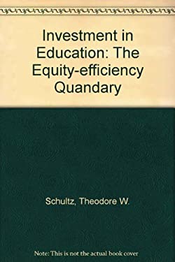 Pre-Owned Investment in Education: The Equity-Efficiency Quandary Hardcover Schultz, Theodore W ...