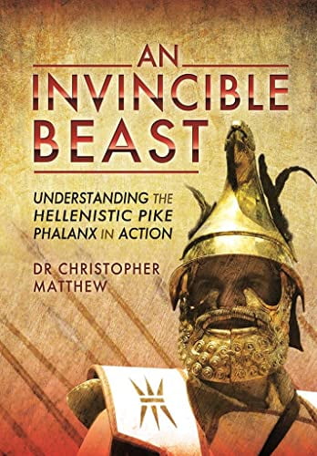 Pre-Owned Invincible Beast : Understanding the Hellenistic Pike-Phalanx ...
