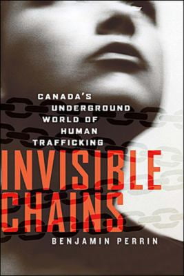 Pre-Owned Invisible Chains: Canada's Underground World of Human ...