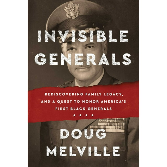 Invisible Generals: Rediscovering Family Legacy, and a Quest to Honor ...