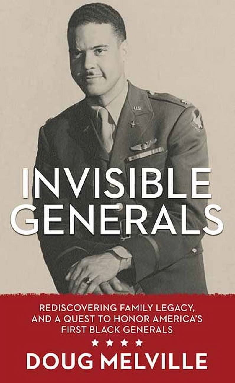 Invisible Generals: Rediscovering Family Legacy, and a Quest to Honor ...