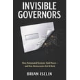 Invisible Governors: How Automated Systems Took Power - and How ...