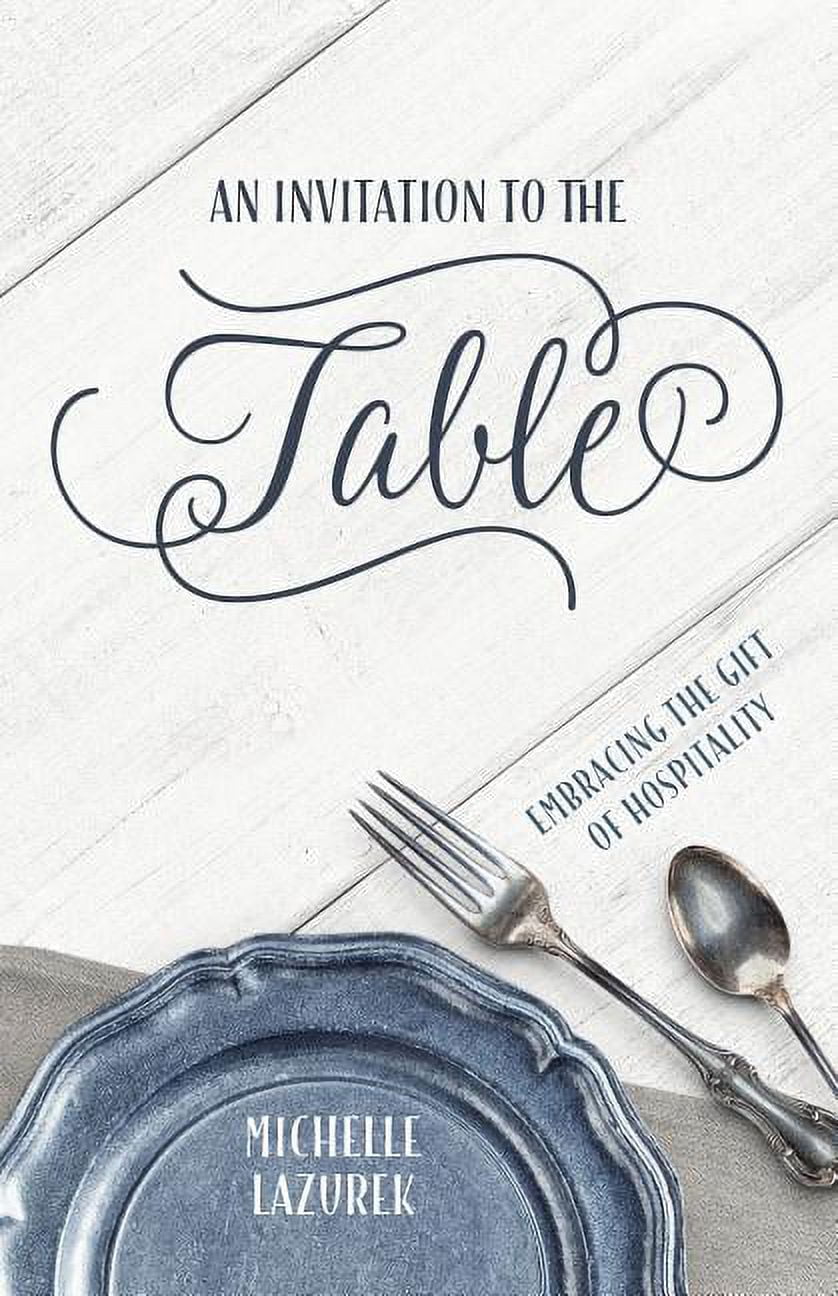 Invitation to the Table: Embracing the Gift of Hospitality (Paperback ...