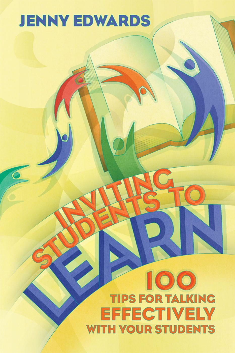 Inviting Students to Learn: 100 Tips for Talking Effectively with Your ...
