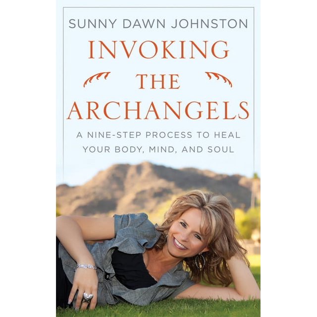 Invoking the Archangels: A Nine-Step Process to Heal Your Body, Mind, and Soul, (Paperback ...