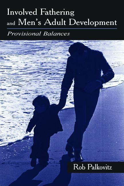 Involved Fathering and Men's Adult Development: Provisional Balances ...