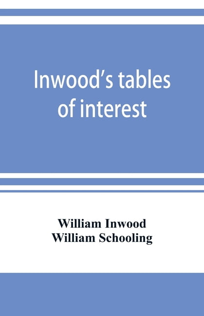 Inwood's tables of interest and mortality for the purchasing of estates ...