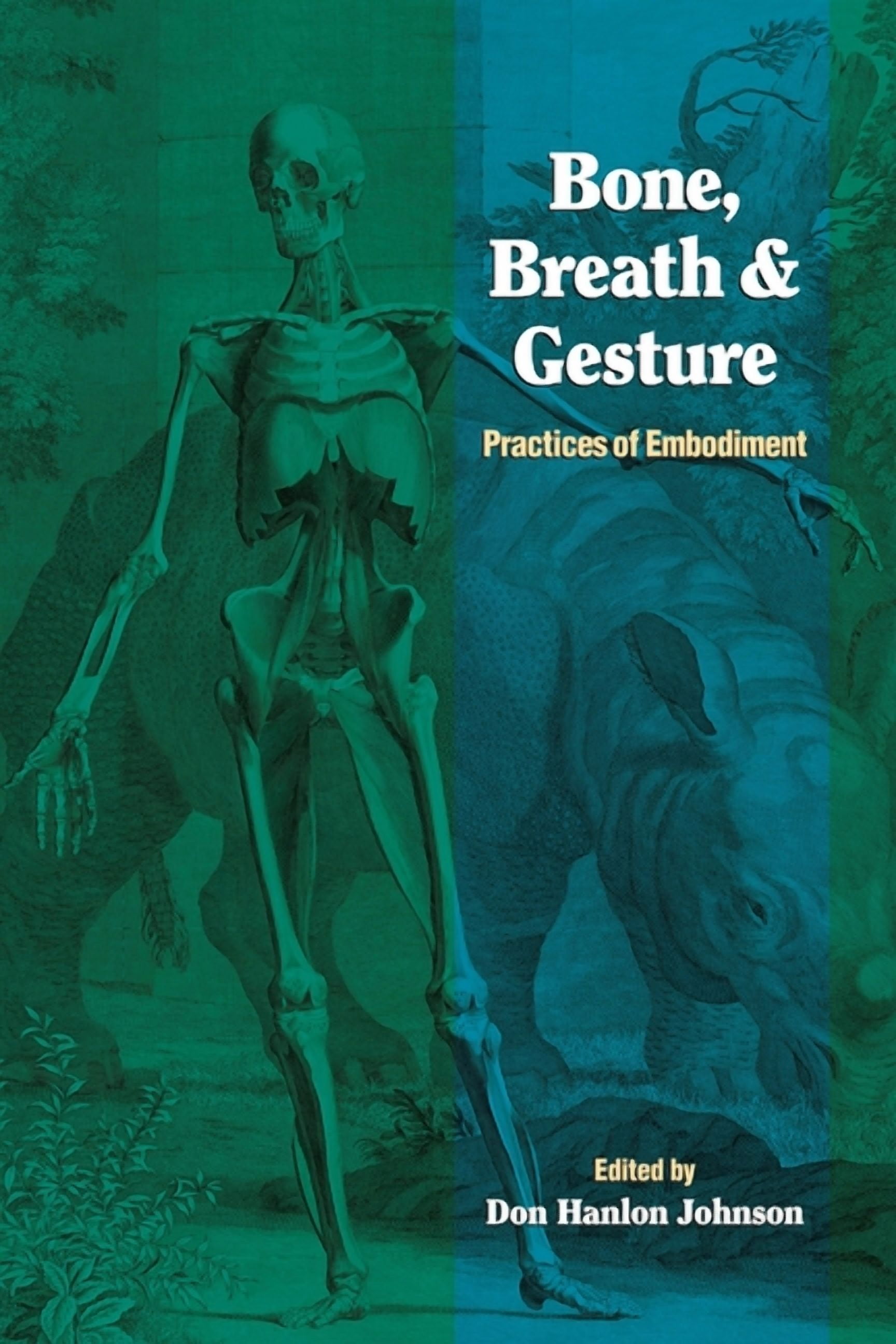 Io Series: Bone, Breath, and Gesture : Practices of Embodiment Volume 1 ...