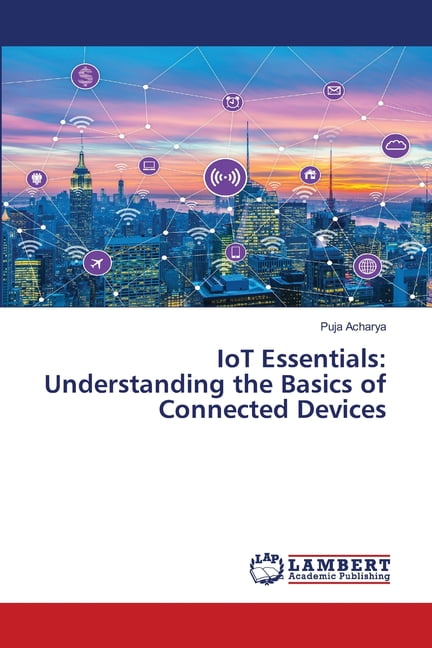 IoT Essentials: Understanding the Basics of Connected Devices, (Paperback) - Walmart.com