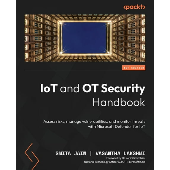 IoT and OT Security Handbook: Assess risks, manage vulnerabilities, and monitor threats with ...