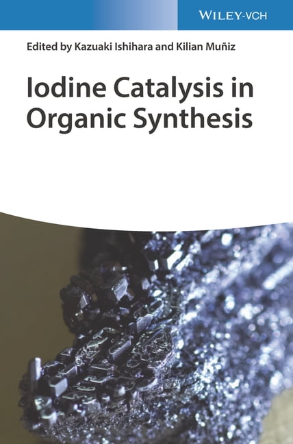 Iodine Catalysis in Organic Synthesis (Hardcover) - Walmart.com