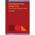 Iop Concise Physics: International Linear Collider (ILC): The Next Mega ...