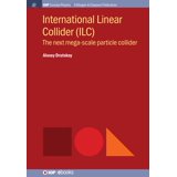 Iop Concise Physics: International Linear Collider (ILC): The Next Mega ...
