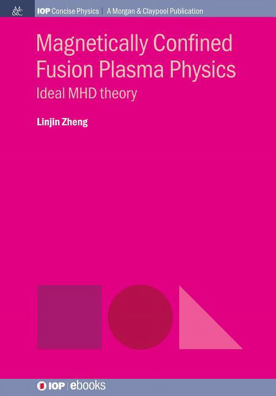 Iop Concise Physics: Magnetically Confined Fusion Plasma Physics: Ideal ...