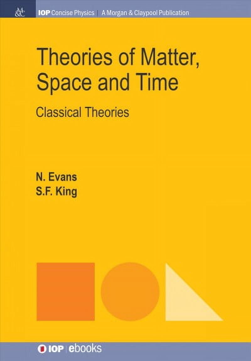 Iop Concise Physics: Theories of Matter, Space and Time: Classical Theories (Paperback ...